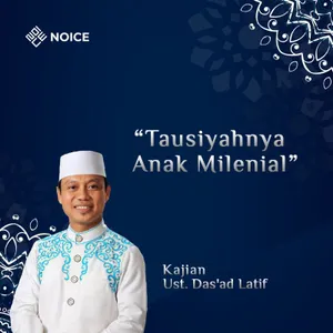Kajian Ustad Das'ad Latif : Tausiyahnya Anak Milenial | Noice Podcast