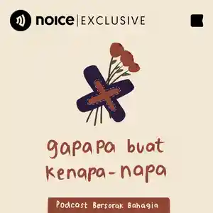 Bersorak Bahagia : gapapa buat kenapa-napa | Noice Podcast