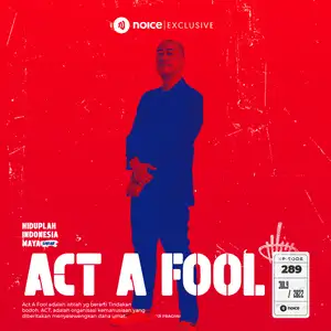 Hiduplah Indonesia Maya : ACT A FOOL | Noice Podcast