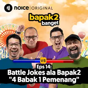 bapak2banget : Eps 14: Battle Jokes ala Bapak2 "4 Babak 1 Pemenang ...