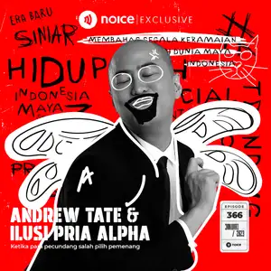 Hiduplah Indonesia Maya : ANDREW TATE & ILUSI PRIA ALPHA | Noice Podcast