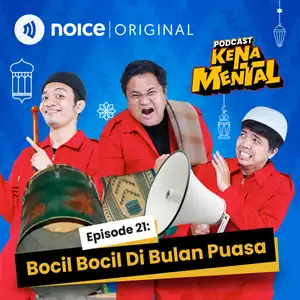 Podcast Kena Mental : Eps 21: Bocil Bocil Di Bulan Puasa | Noice Podcast