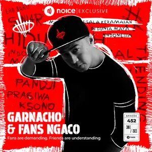 Hiduplah Indonesia Maya : GARNACHO & FANS NGACO | Noice Podcast