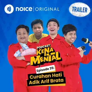 Podcast Kena Mental : [TRAILER] Eps 35: Curahan Hati Adik Arif Brata (Tayang 28 Juni 2023 ...