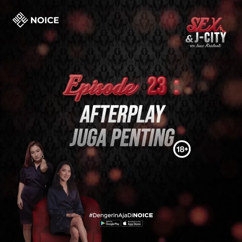 Sex & J-City : Afterplay Juga Penting | Noice Podcast