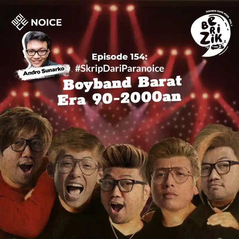 BERIZIK : Eps 154: Boyband Barat Era 90-2000an | Noice Podcast