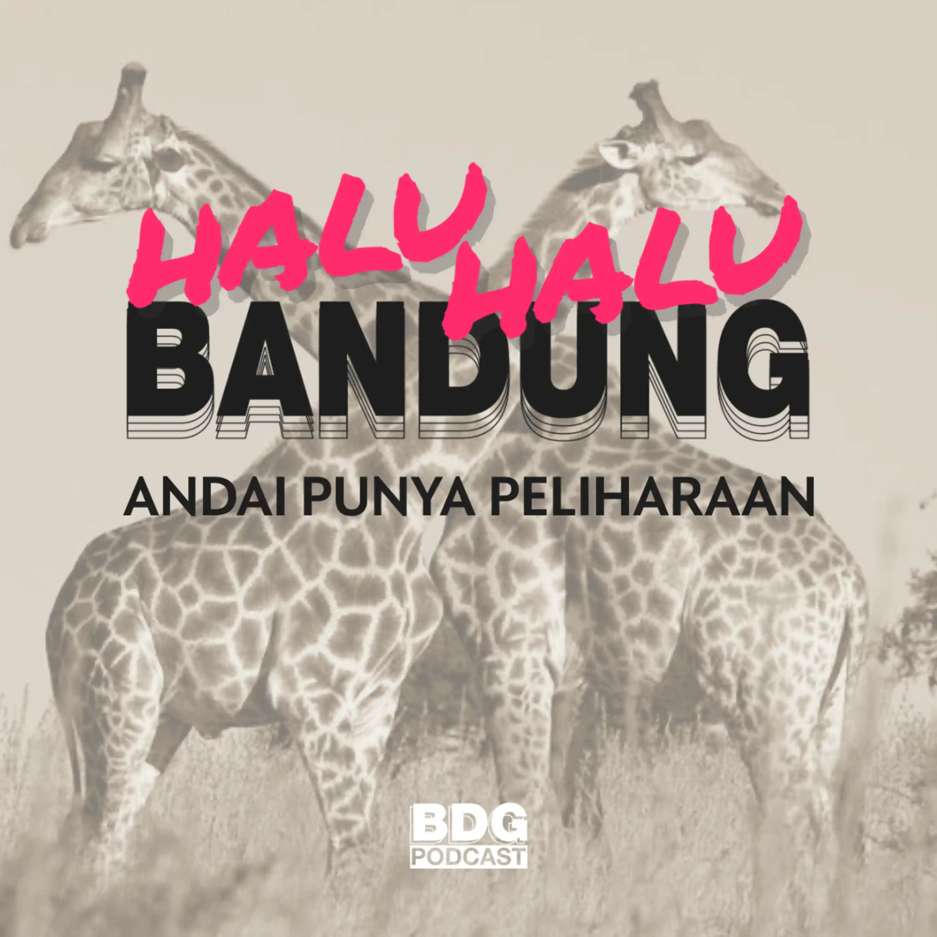 BDG PODCAST : [HALU-HALU BANDUNG] ANDAI PUNYA PELIHARAAN | Noice Podcast