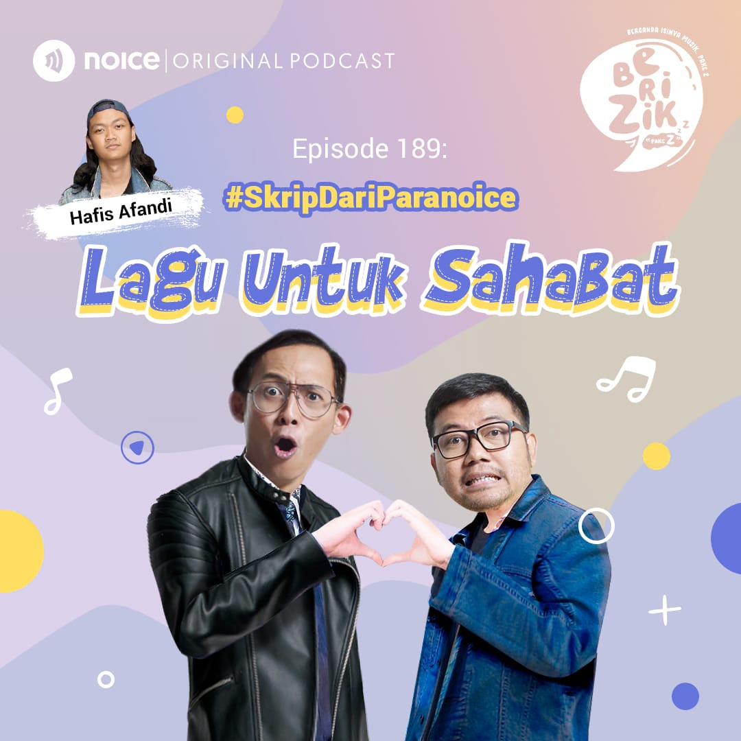 BERIZIK : Eps 189: Lagu Untuk Sahabat | Noice Podcast