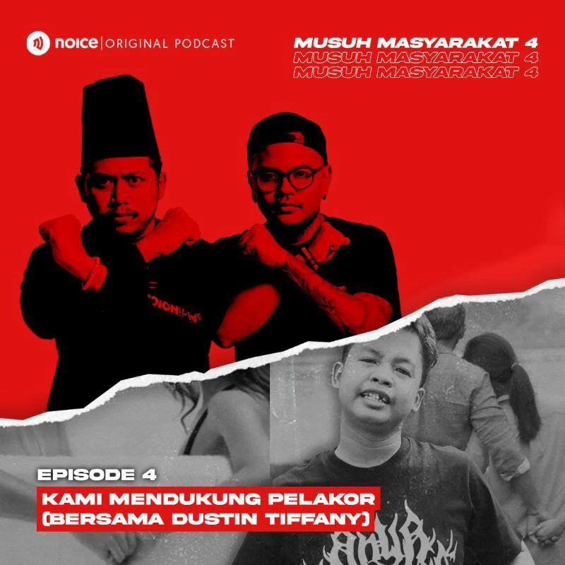 Musuh Masyarakat : Eps 4: Kami Mendukung Pelakor (bersama Dustin Tiffany) | Noice Podcast