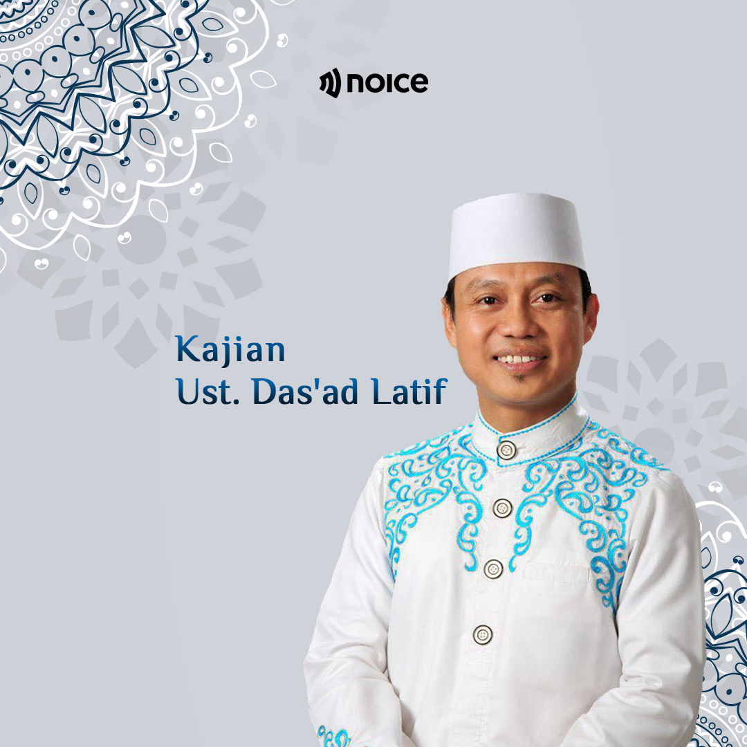 Kajian Ustad Das'ad Latif | Noice Podcast