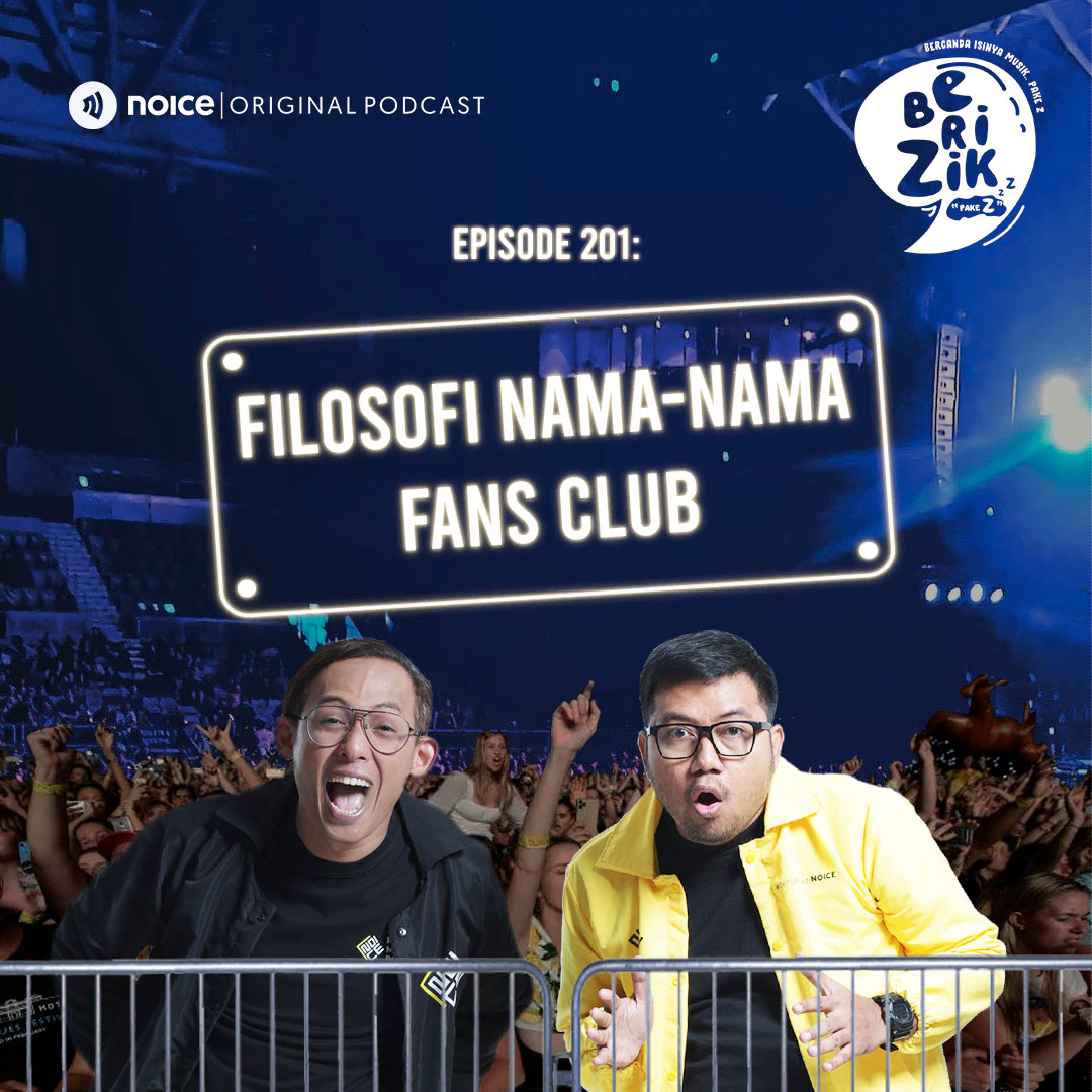 BERIZIK : Eps 201: Filosofi Nama-Nama Fans Club | Noice Podcast