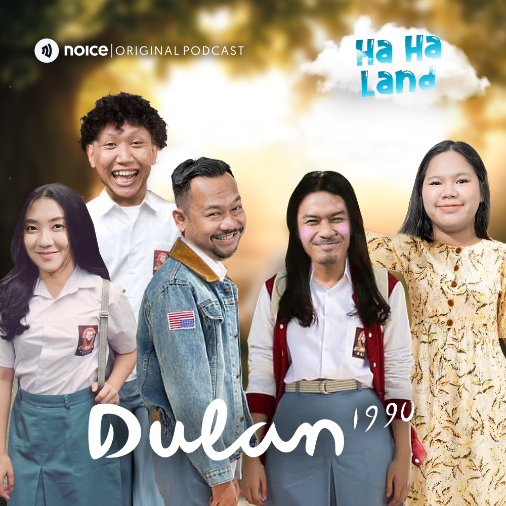 Ha Ha Land : Show 10: DULAN 1990 | Noice Podcast