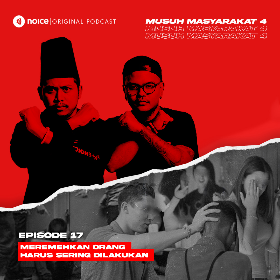 Musuh Masyarakat : Eps 17: Meremehkan Orang Harus Sering Dilakukan | Noice Podcast