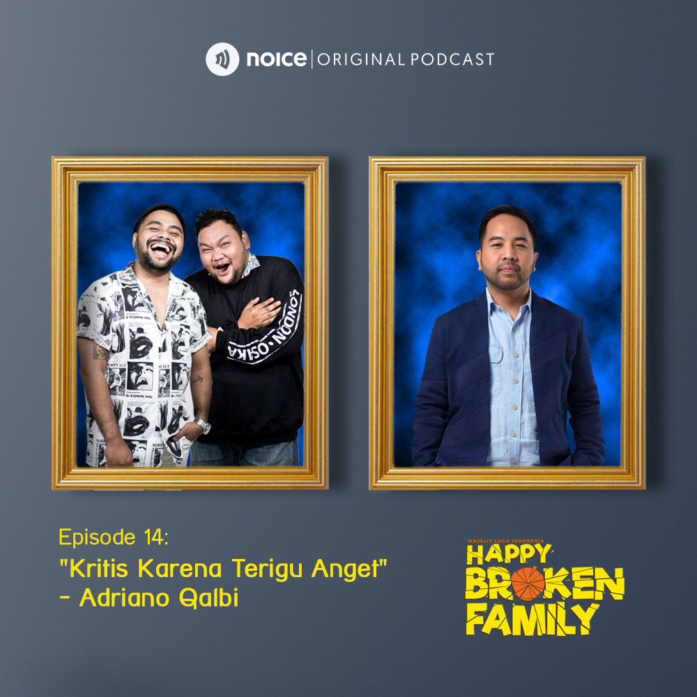 Happy Broken Family : Eps 14: "Kritis Karena Terigu Anget" - Adriano Qalbi | Noice Podcast
