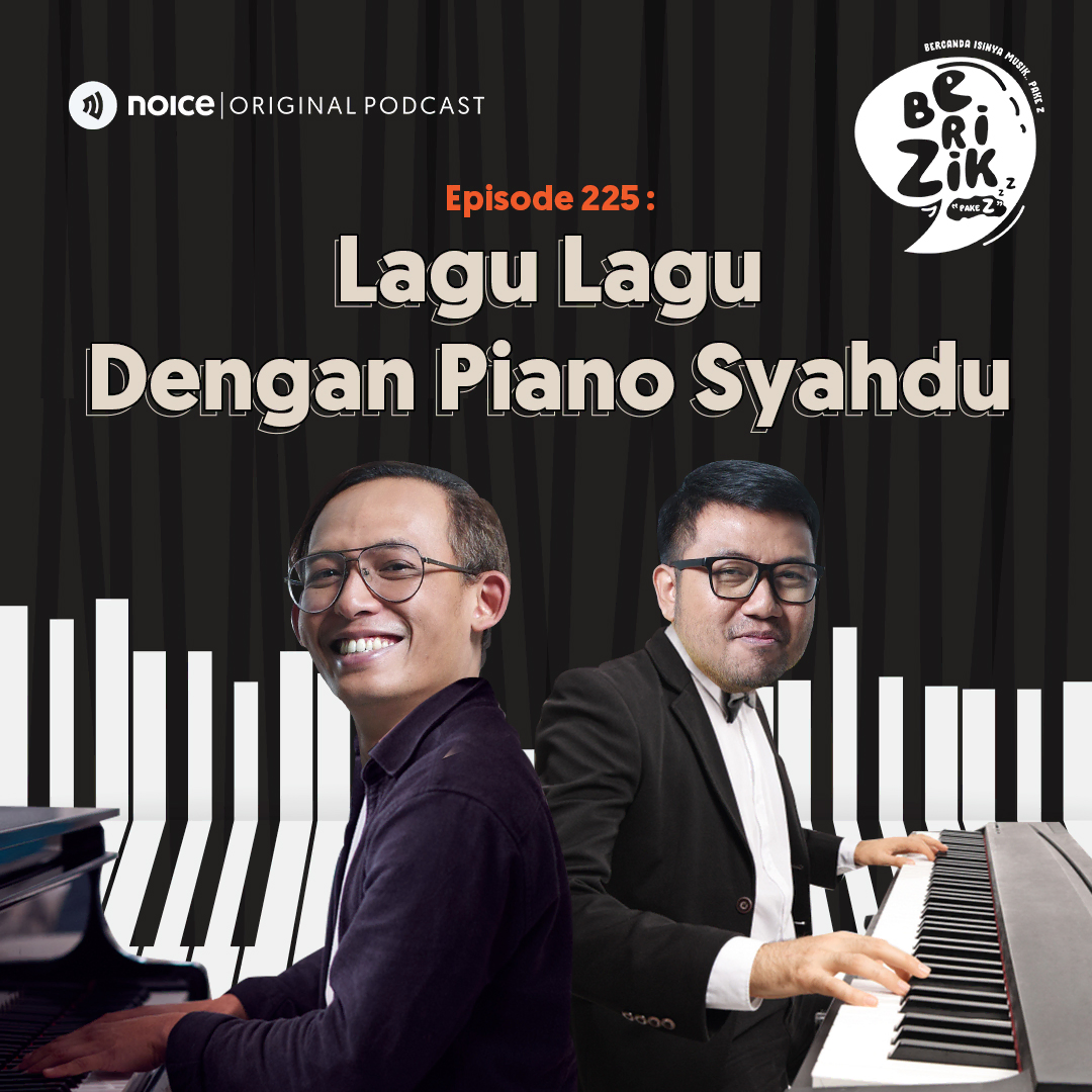 BERIZIK : Eps 225: Lagu-Lagu dengan Piano Syahdu | Noice Podcast