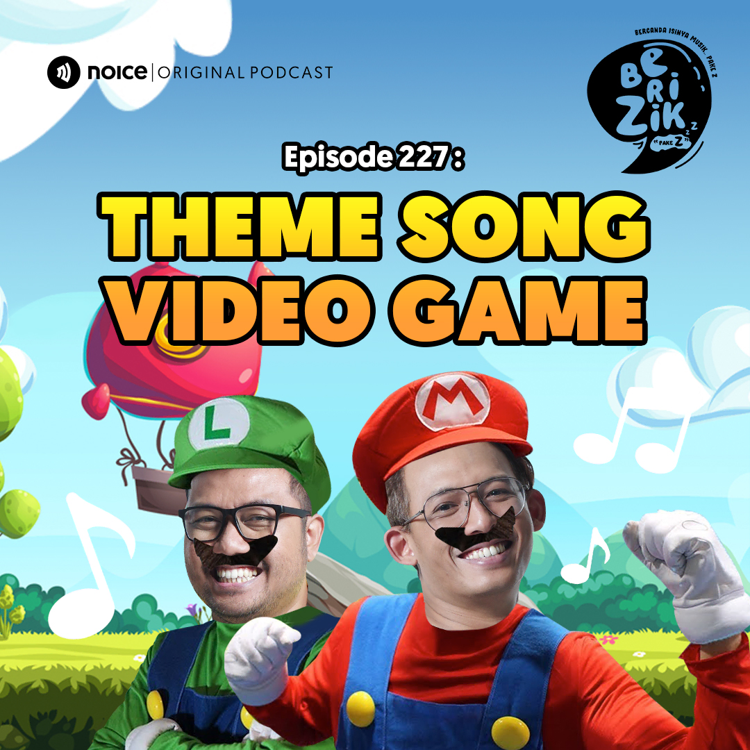 BERIZIK : Eps 227: Theme Song Video Game | Noice Podcast