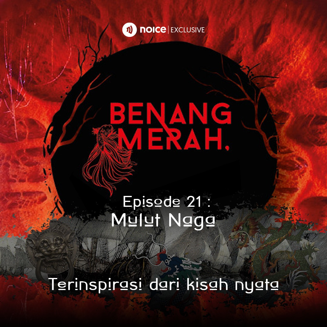 Benang Merah : 21. Mulut Naga | Noice Podcast
