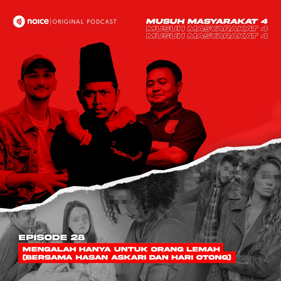 Musuh Masyarakat : Eps 28: Mengalah Hanya Untuk Orang Lemah (Bersama Hasan Askari dan Hari Otong ...