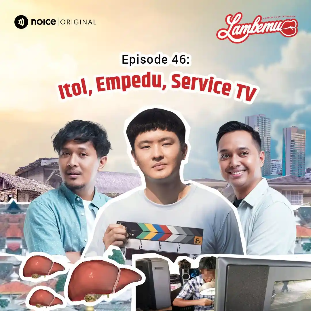 Lambemu : Eps 46: Itol, Empedu, Service TV | Noice Podcast