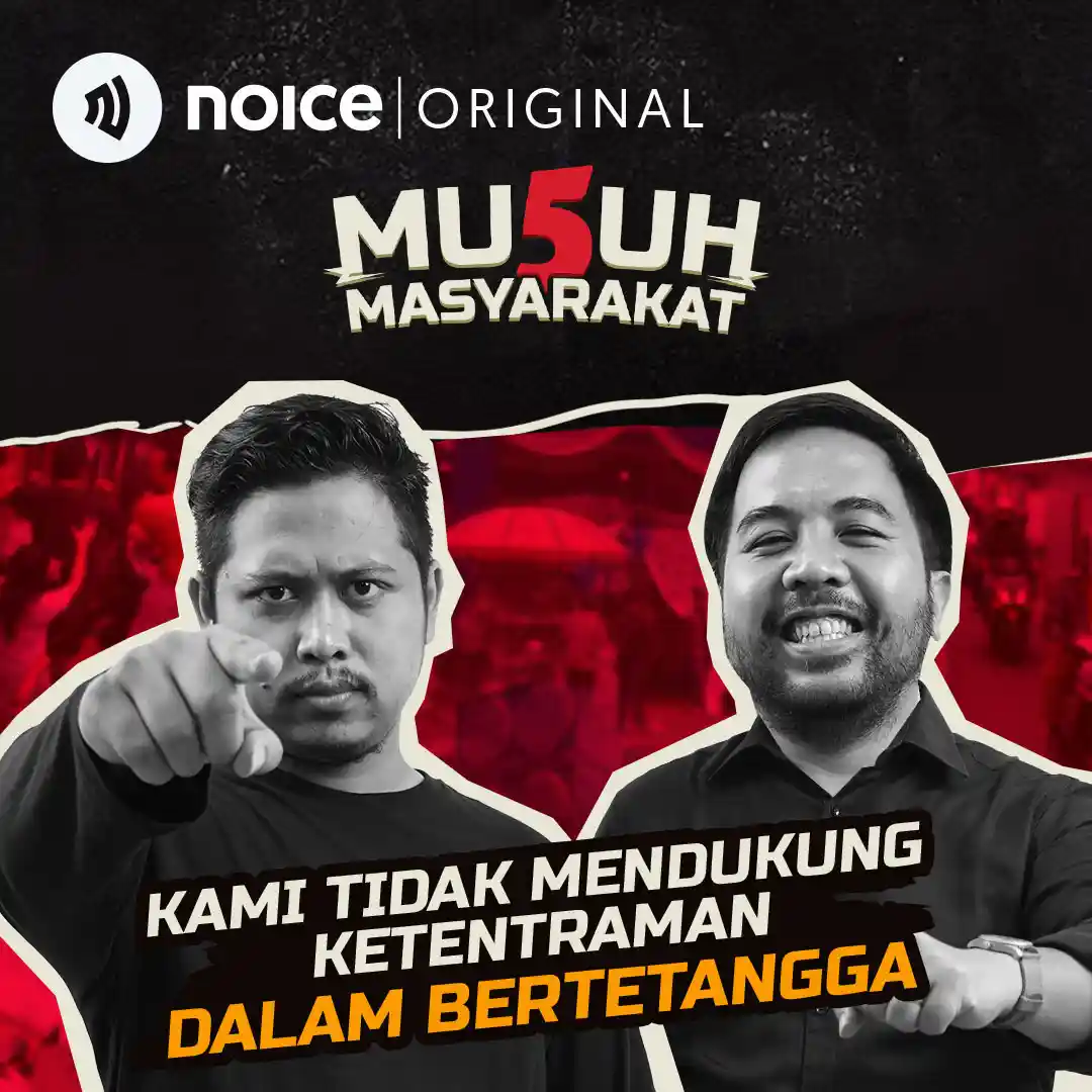 Musuh Masyarakat : Eps 9: Kami Tidak Mendukung Ketentraman Dalam Bertetangga | Noice Podcast