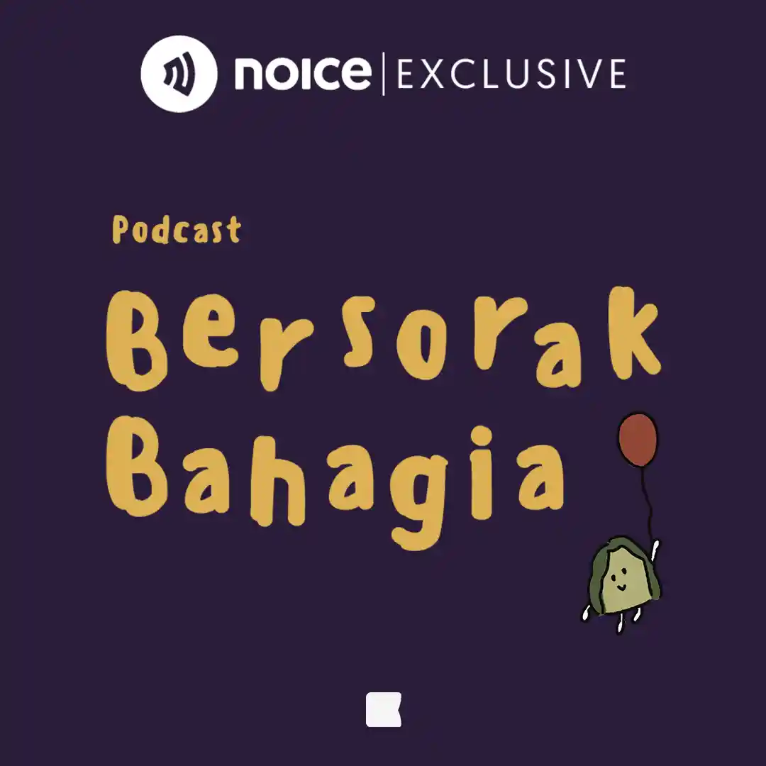 Bersorak Bahagia | Noice Podcast