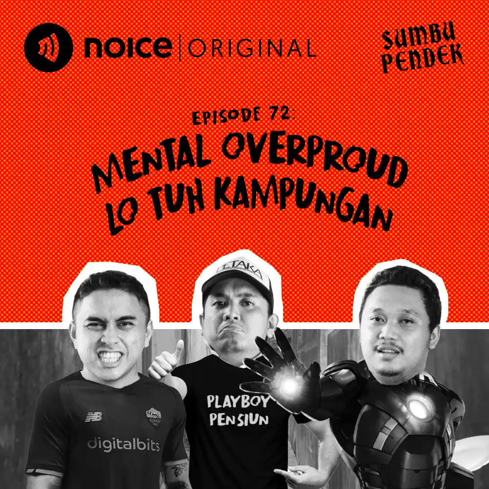 Sumbu Pendek : Eps 72: Mental Overproud Lo Tuh Kampungan | Noice Podcast