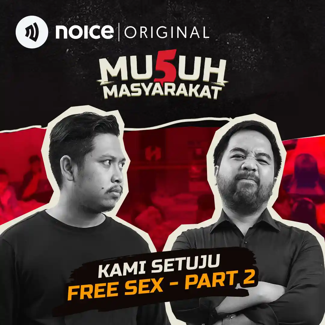 Musuh Masyarakat : Eps 11: Kami Setuju Free Sex - Part 2 | Noice Podcast