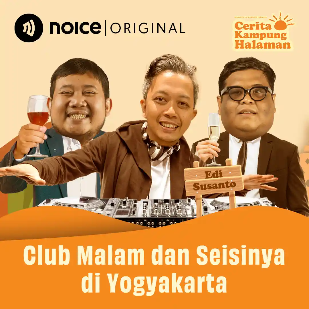 Cerita Kampung Halaman : Club Malam dan Seisinya di Yogyakarta | Noice Podcast