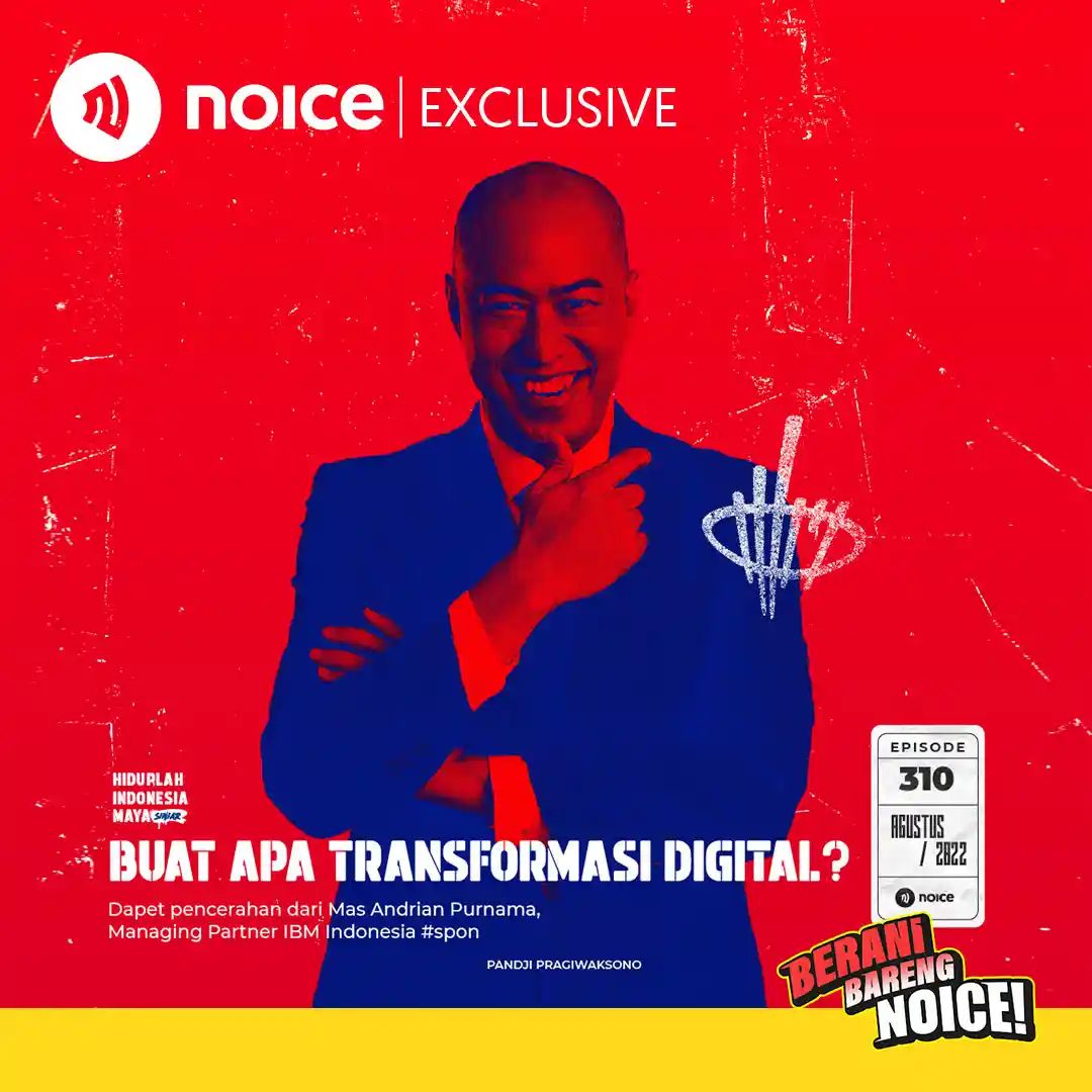 Hiduplah Indonesia Maya : BUAT APA TRANSFORMASI DIGITAL? | Noice Podcast