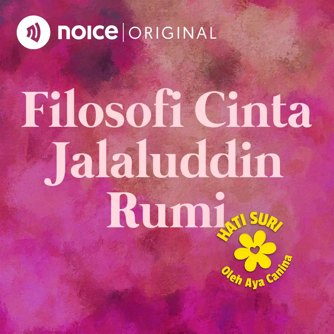 Hati Suri : Filosofi Cinta Jalaluddin Rumi | Noice Podcast
