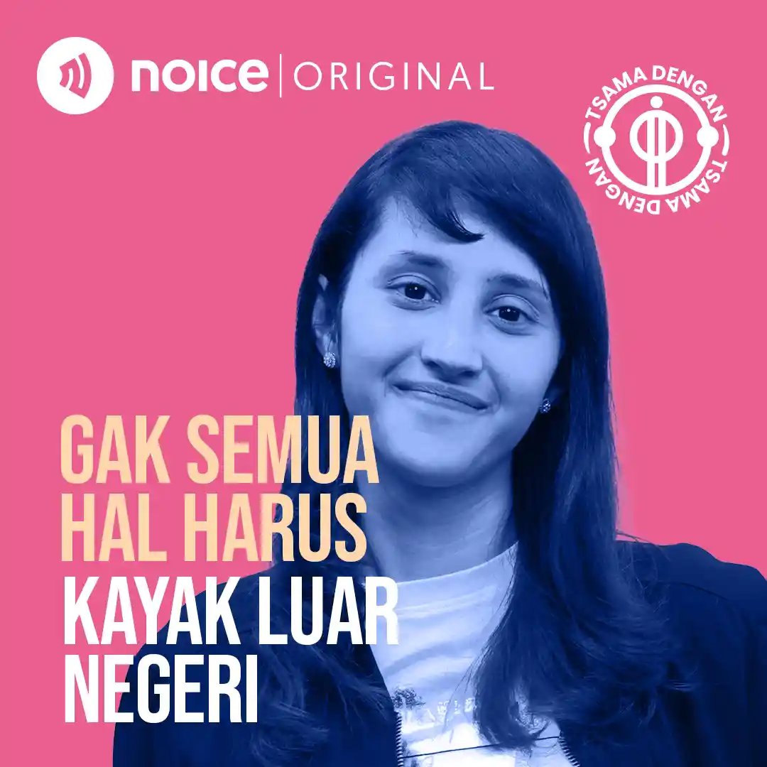 TSAMA DENGAN : Gak Semua Hal Harus Kayak Luar Negeri | Noice Podcast