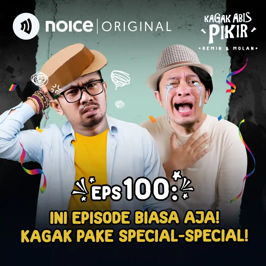 Kagak Abis Pikir : Eps 100: Ini Episode Biasa Aja! Kagak Pake Special - Special! | Noice Podcast