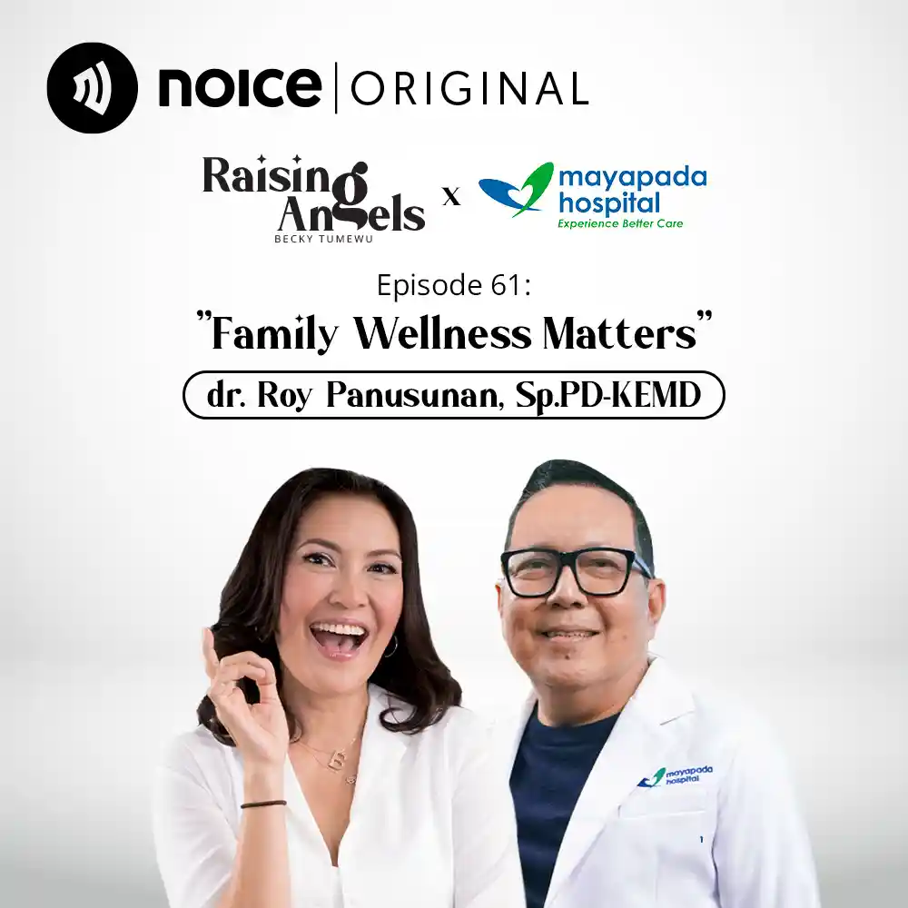 Streaming Raising Angels :Eps 61: Family Wellness Matters (bersama dr. Roy Panusunan, Sp.PD-KEMD ...