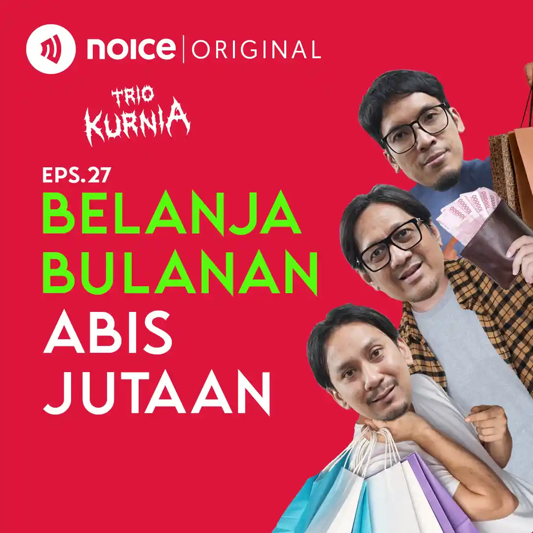 TRIO KURNIA (Vincent Desta & Andre) : Eps 27: Belanja Bulanan Abis Jutaan | Noice Podcast