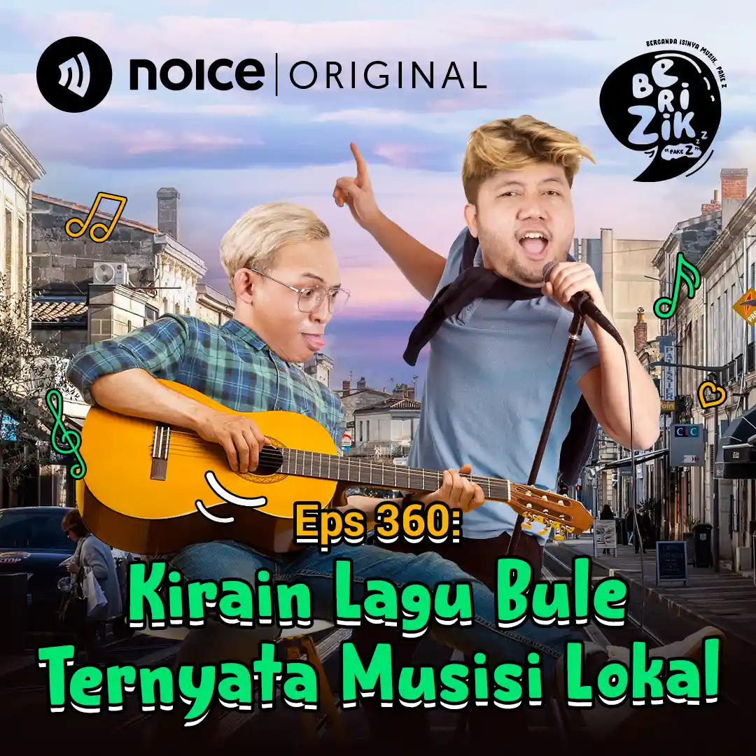 BERIZIK : Eps 360: Kirain Lagu Bule Ternyata Musisi Lokal | Noice Podcast