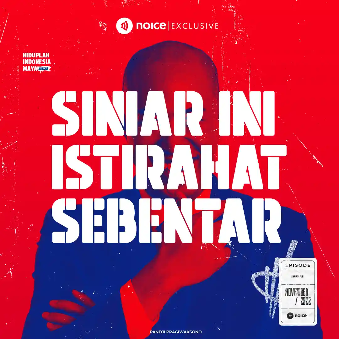 Hiduplah Indonesia Maya : SINIAR INI ISTIRAHAT SEBENTAR | Noice Podcast