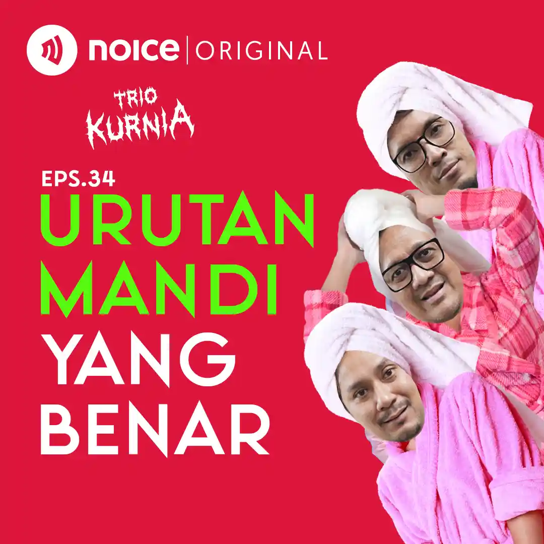 TRIO KURNIA (Vincent Desta & Andre) : Eps 34: Urutan Mandi Yang Benar | Noice Podcast