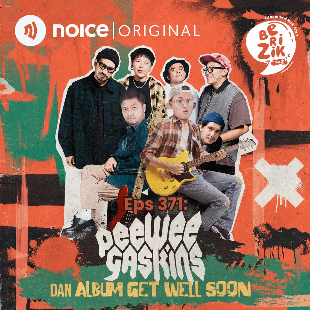 BERIZIK : Eps 371: Pee Wee Gaskins Dan Album Get Well Soon | Noice Podcast