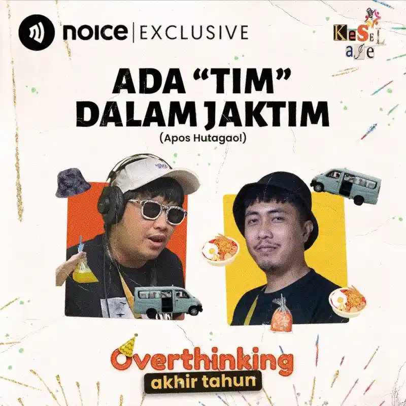 Podcast Kesel Aje : Ep 559- Ada Tim dalam Jaktim (Apos Hutagaol ...