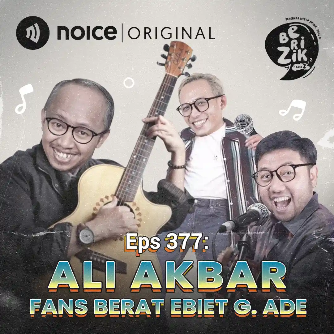 BERIZIK : Eps 377: Ali Akbar Fans Berat Ebiet G. Ade | Noice Podcast