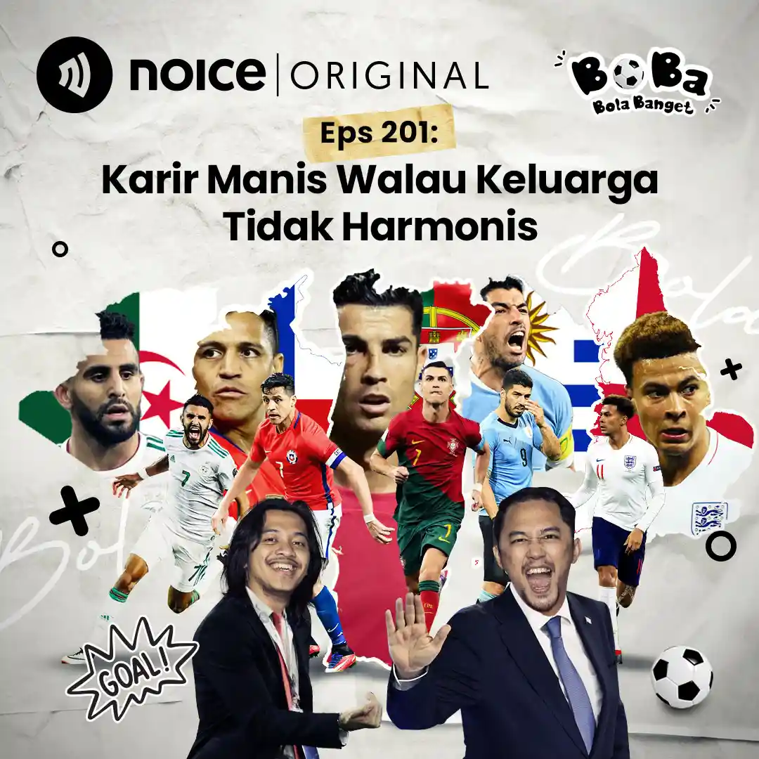 BoBa (Bola Banget) : Eps 201: Karir Manis Walau Keluarga Tidak Harmonis | Noice Podcast