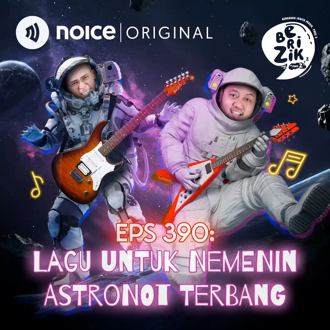 BERIZIK : Eps 390: Lagu Untuk Nemenin Astronot Terbang | Noice Podcast
