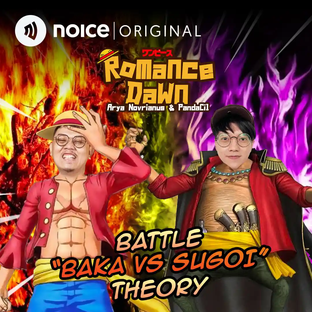 Romance Dawn : Eps. 154 BATTLE "BAKA VS SUGOI" THEORY | Noice Podcast
