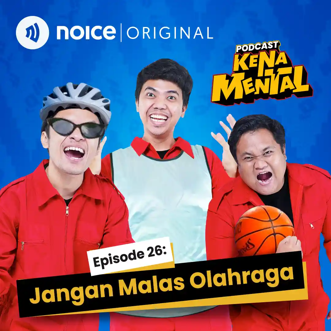 Podcast Kena Mental : Eps 26: Jangan Malas Olahraga | Noice Podcast