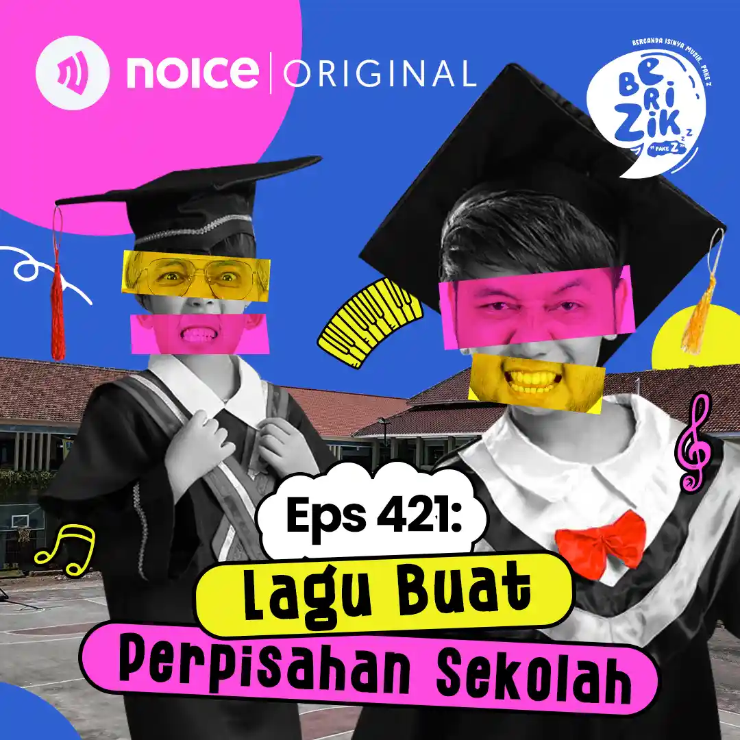 BERIZIK : Eps 421: Lagu Buat Perpisahan Sekolah | Noice Podcast
