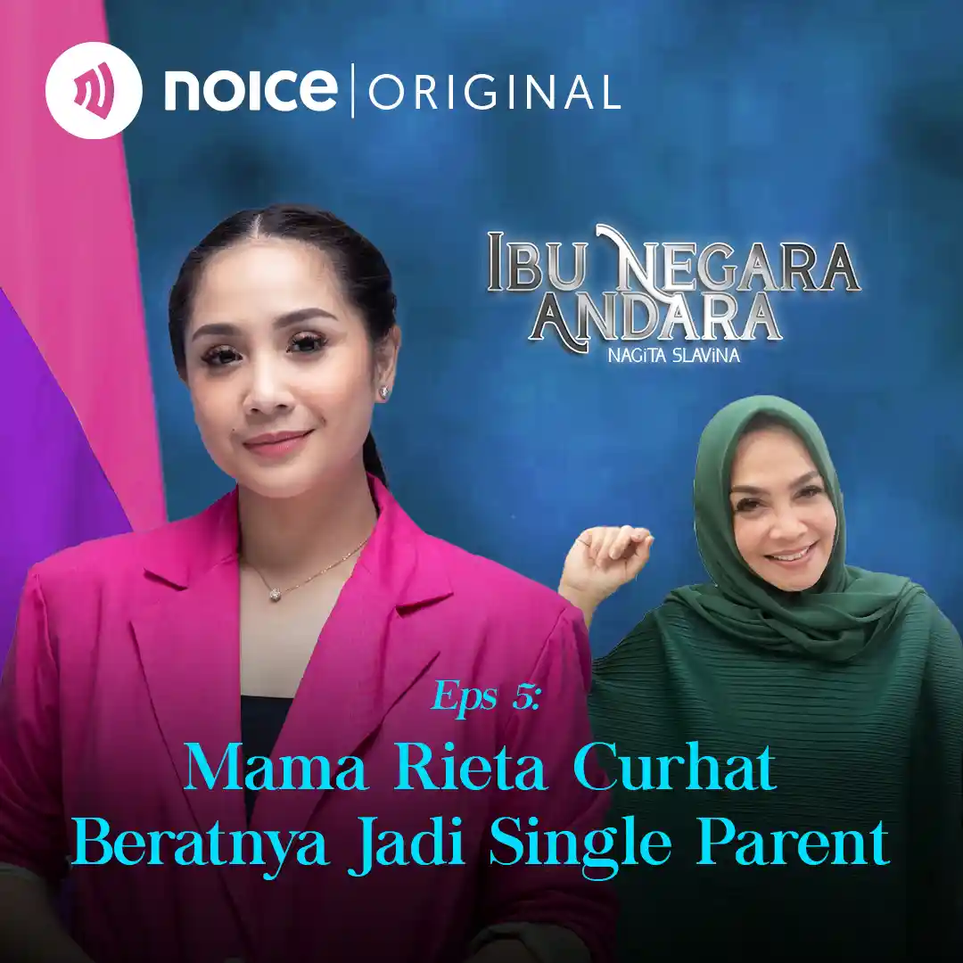 Ibu Negara Andara : Eps 5: Mama Rieta Curhat Beratnya Jadi Single Parent | Noice Podcast