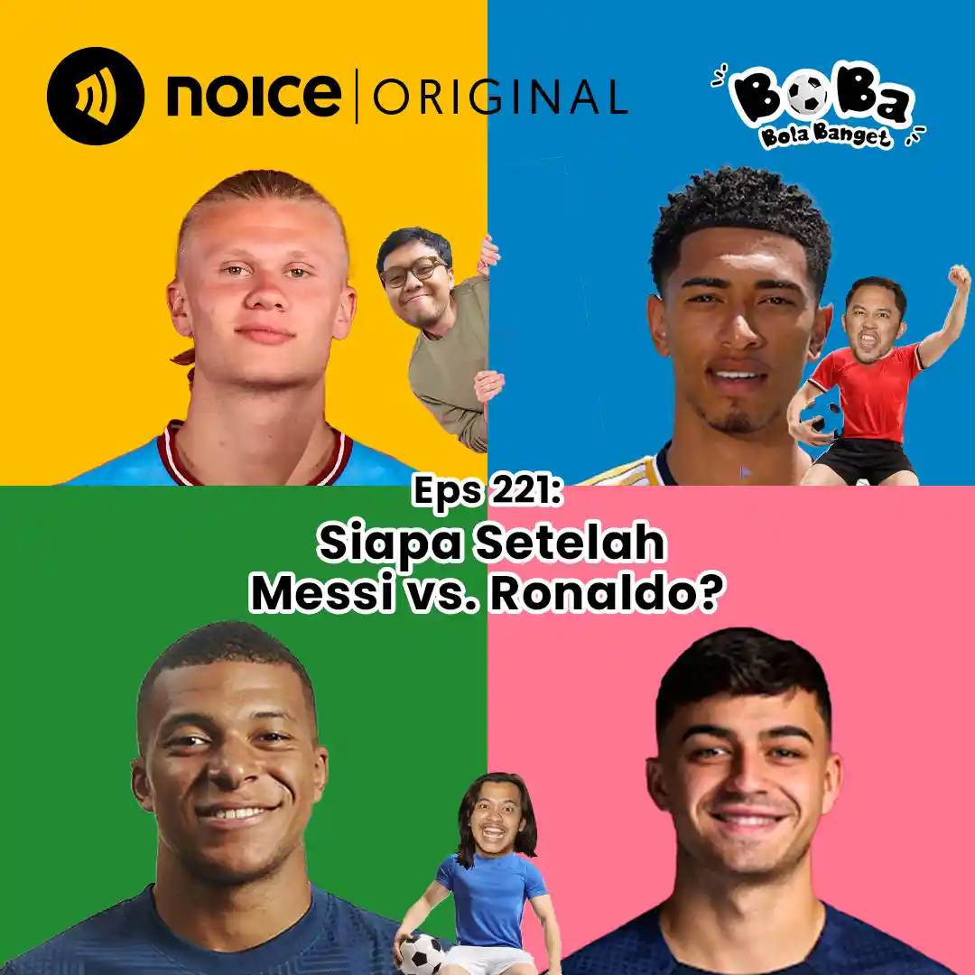 BoBa (Bola Banget) : Eps 221: Siapa Setelah Messi vs. Ronaldo? | Noice ...
