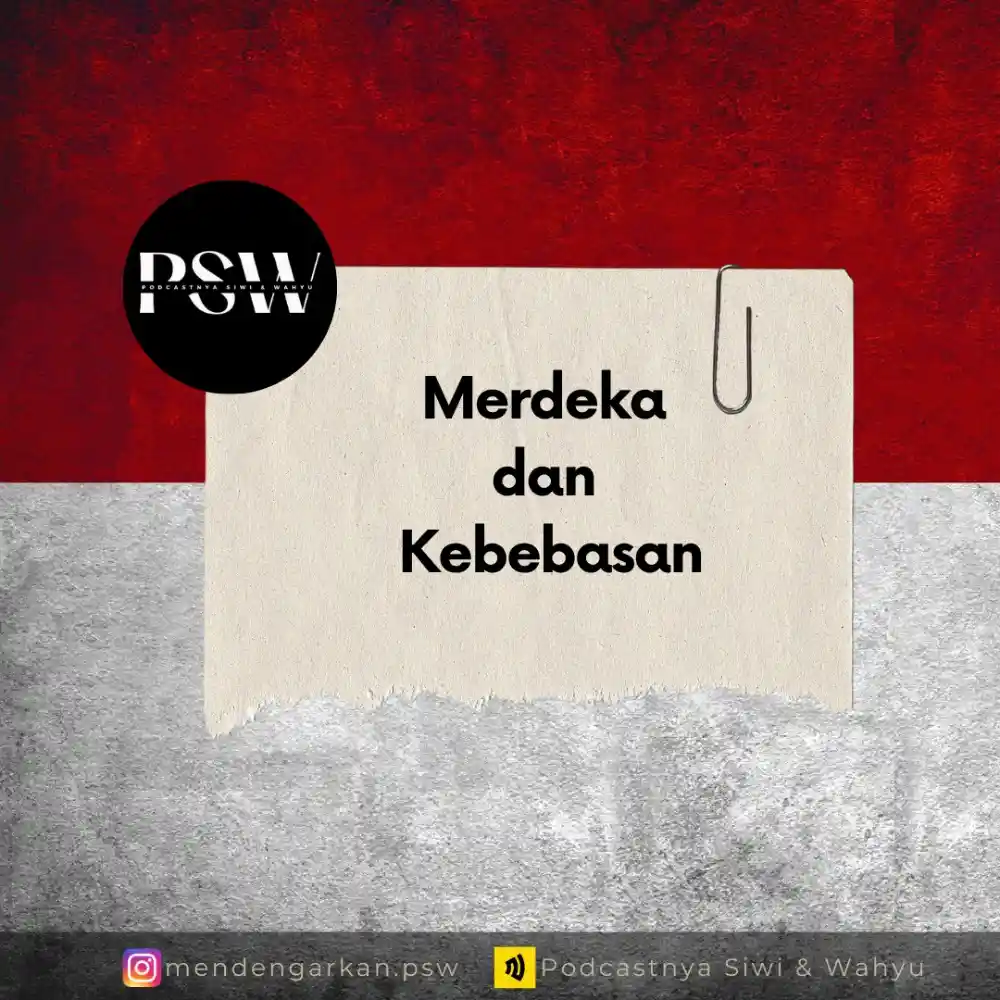 Podcastnya Siwi & Wahyu : Eps 12 - Merdeka dan Kebebasan | Noice Podcast