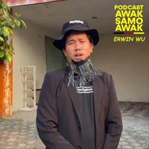 Awak Samo Awak : Eps. Erwin Wu | Noice Podcast