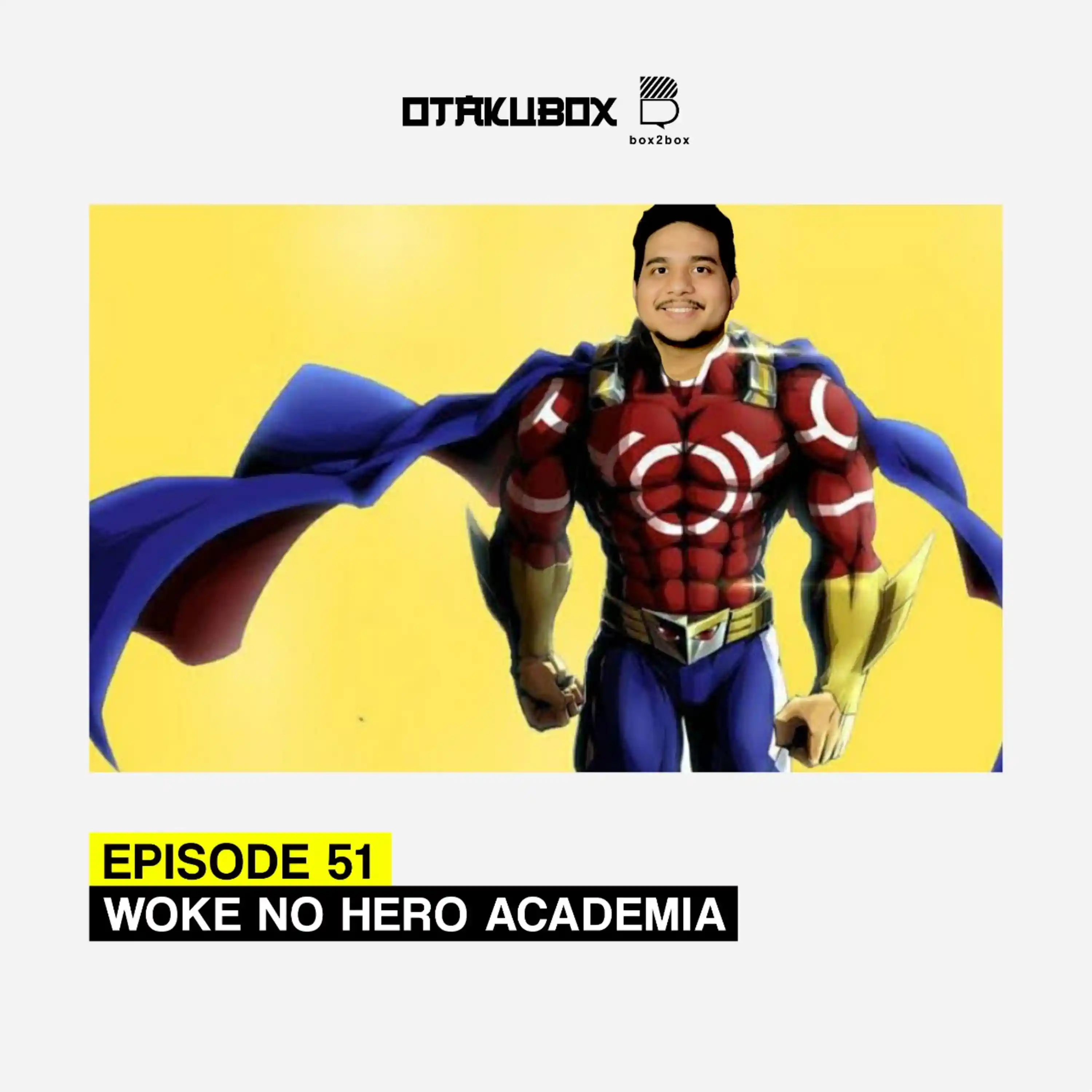 Otakubox : Eps 51 - Woke No Hero Academia | Noice Podcast